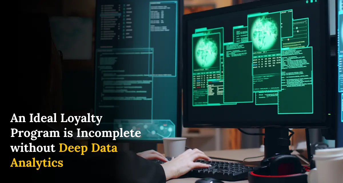 Deep Data Analytics: Make Customer Loyalty Program Effective